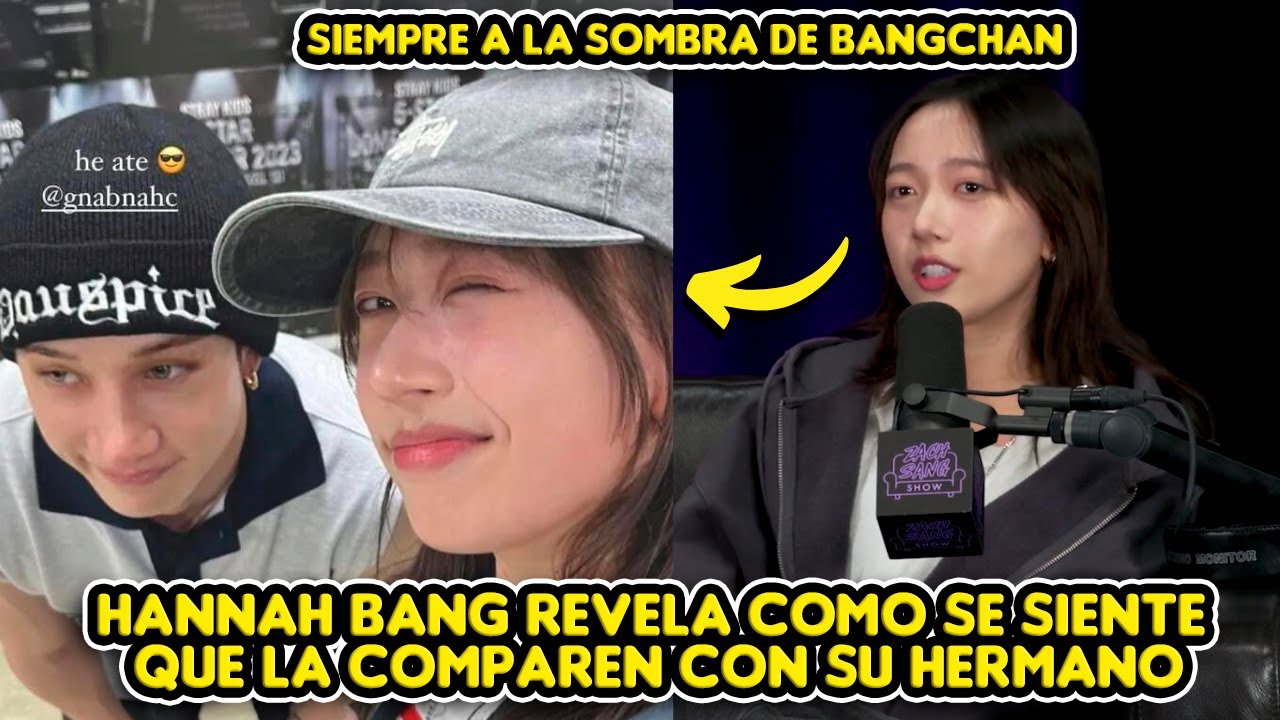 HANNAH BANG REVELA COMO SE SIENTE QUE LA COMPAREN CON BANGCHAN + SIEMPRE ESTARA BAJO SU SOMBRA ...