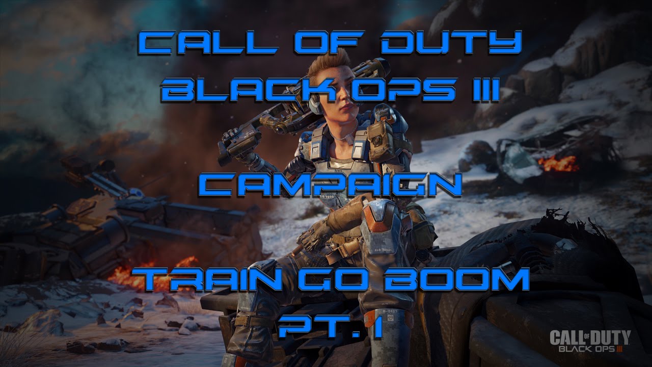 Call of Duty Black ops 3 || Campaign: Mission 2: Train Go Boom! pt.1 ...
