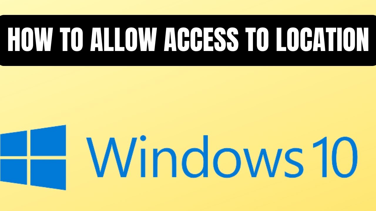 How to allow access to location on Windows 10 - YouTube