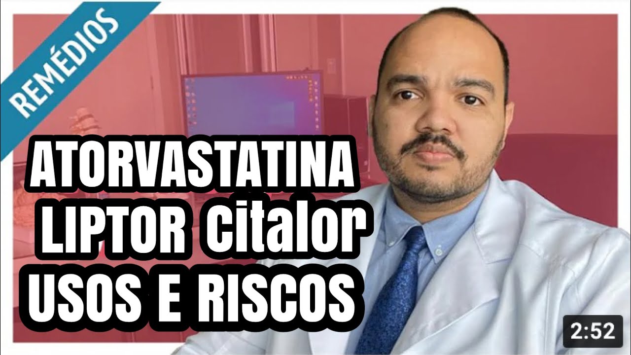 Atorvastatina (LIPTOR - CITALOR): USO, para que serve, RISCOS, COMO ...