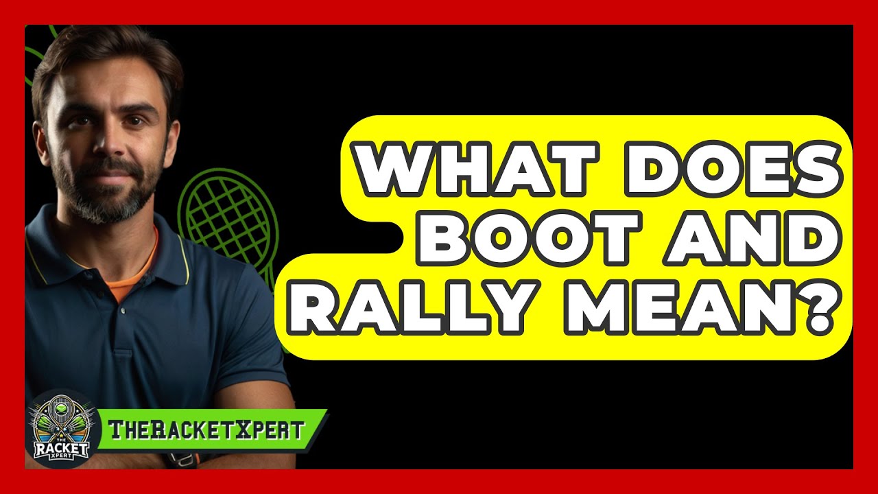 What Does Boot And Rally Mean? - The Racket Xpert - YouTube