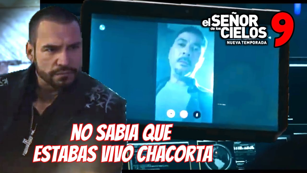 El señor de los cielos 9 CHACORTA CASILLAS ASI SERA su regreso a esdlc9 ...