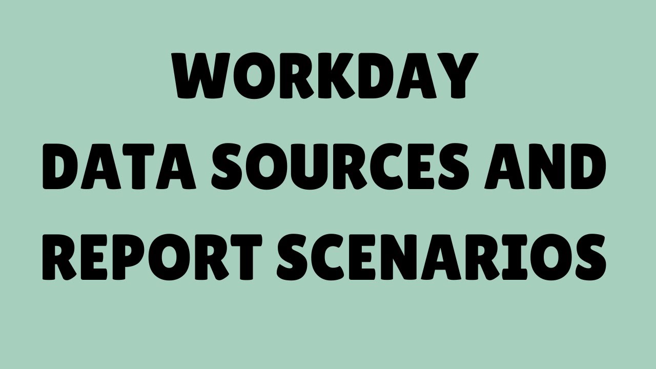 Workday HCM Tutorial | Workday Data Sources and Report Scenarios ...