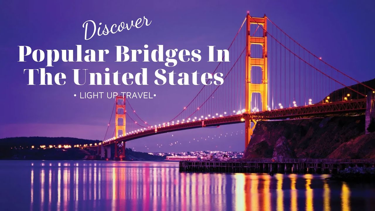 Top 10 Most Popular Bridges In The United States - YouTube
