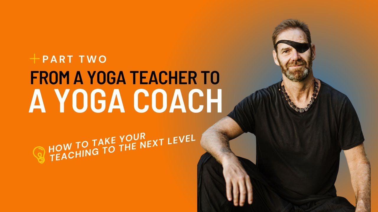 From Yoga Teacher to Yoga Coach - Part 2 - YouTube