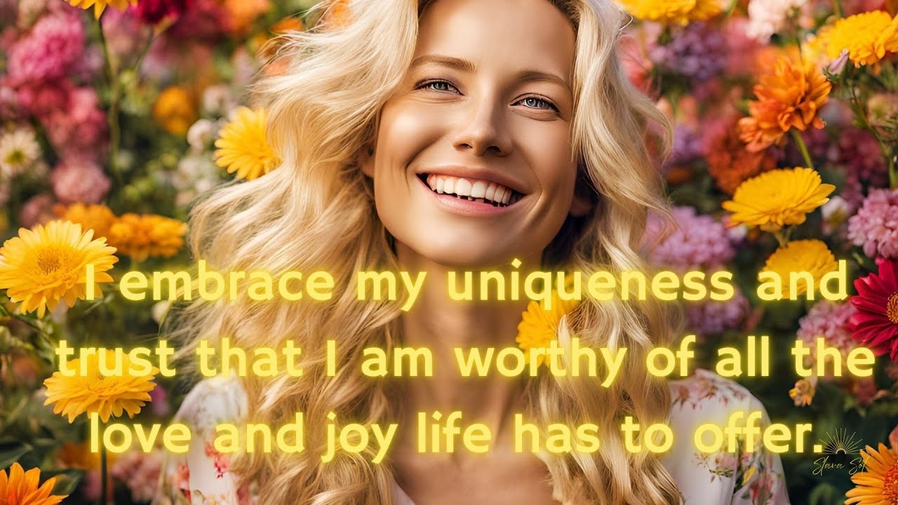 I EMBRACE MY UNIQUENESS AND TRUST THAT I AM WORTHY - SELF LOVE ...