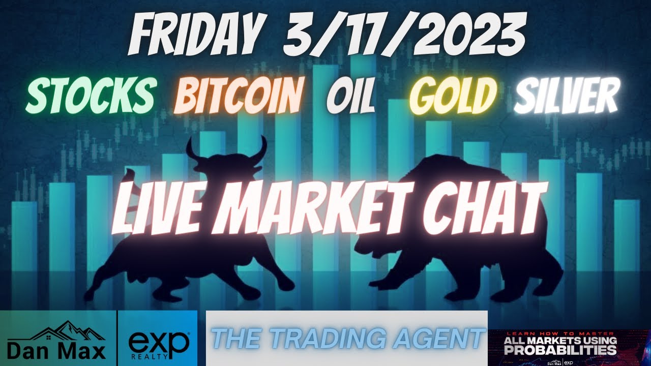 Live Market Chat for Friday 3/17/2023 for #Stocks #Oil #Bitcoin #Gold ...