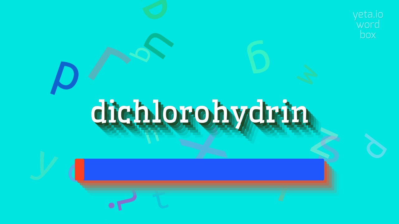 How to say "dichlorohydrin"! (High Quality Voices) - YouTube
