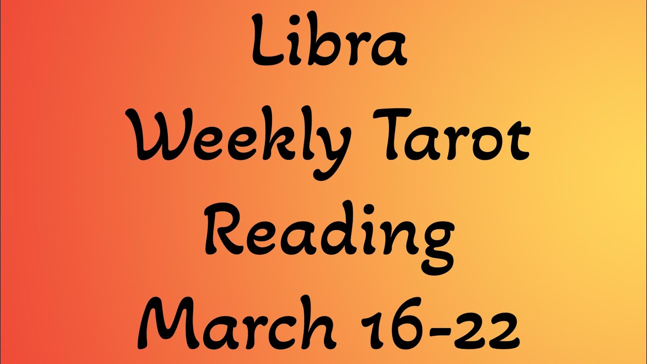 LIBRA WEEKLY TAROT READING “Learn This So It’s the Last Time!” MARCH 16 ...