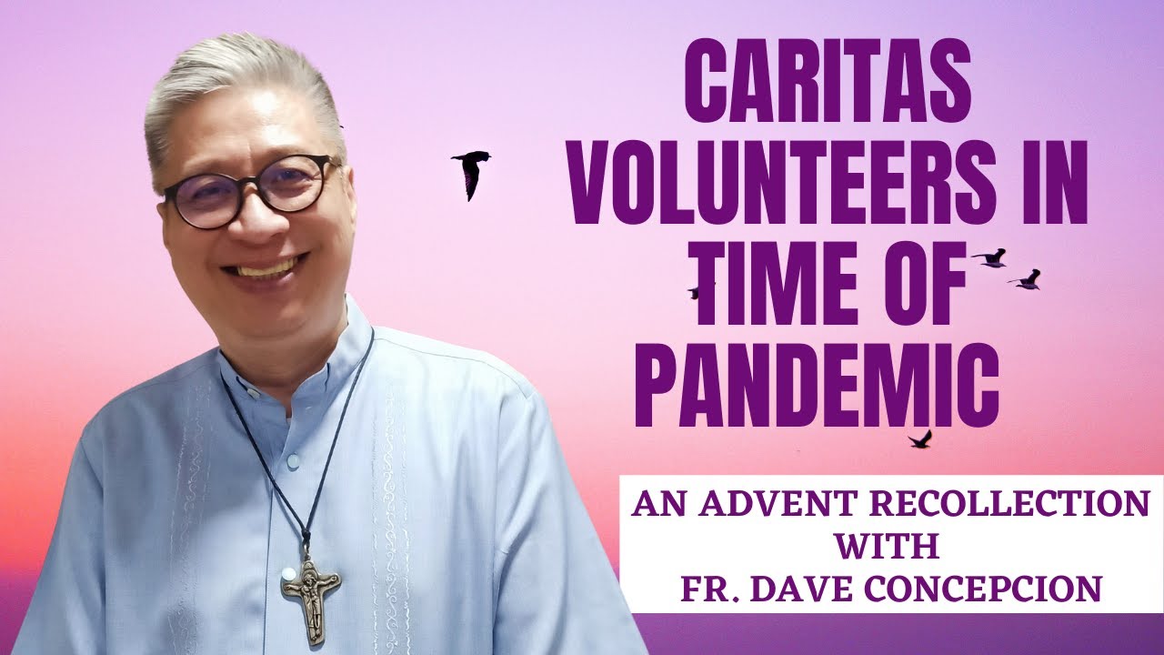 Advent Recollection for Caritas Volunteers with Fr. Dave Concepcion ...