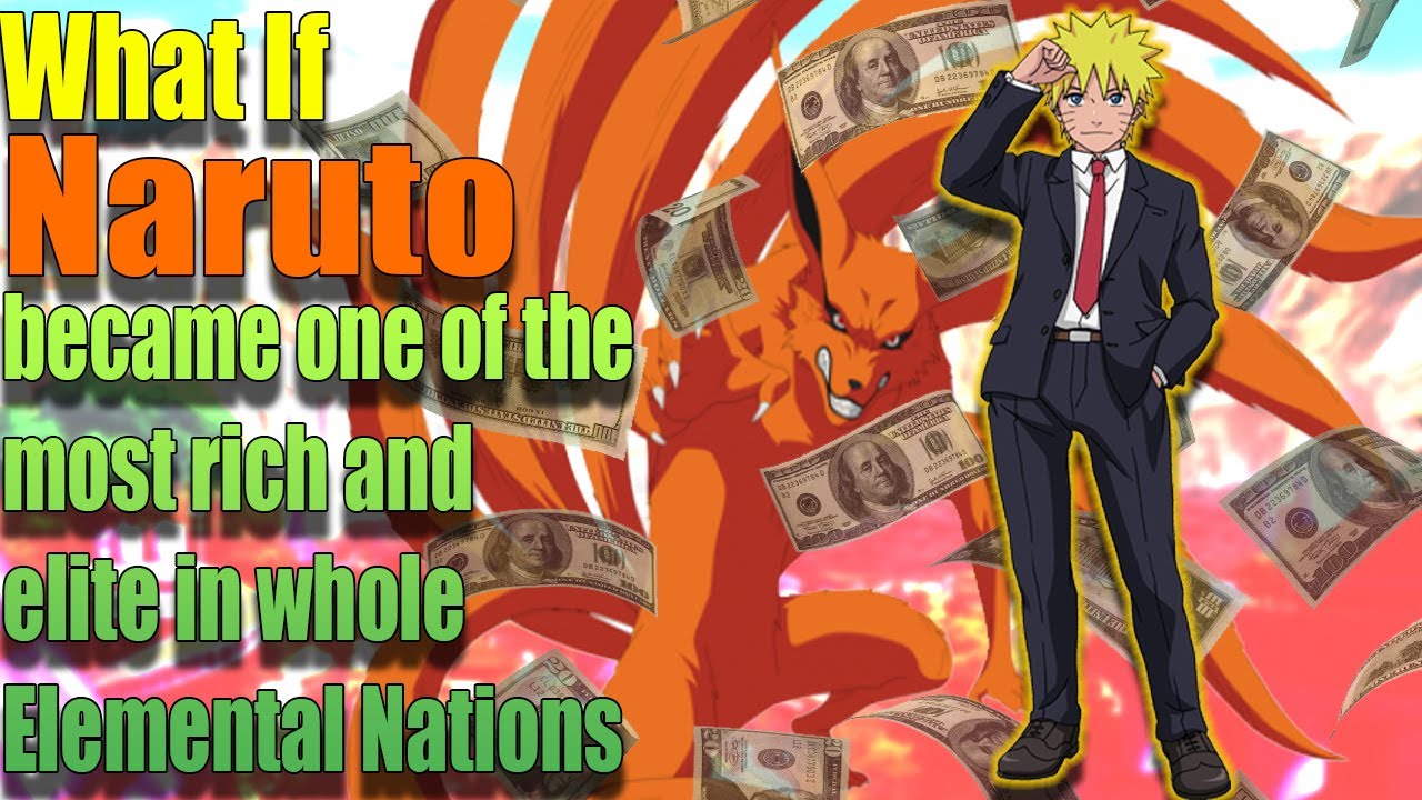 What If Naruto Became One Of The Most Rich And Elite In Whole Elemental ...