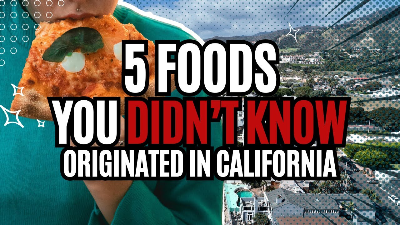 Five ICONIC Foods Originating from CALIFORNIA - YouTube