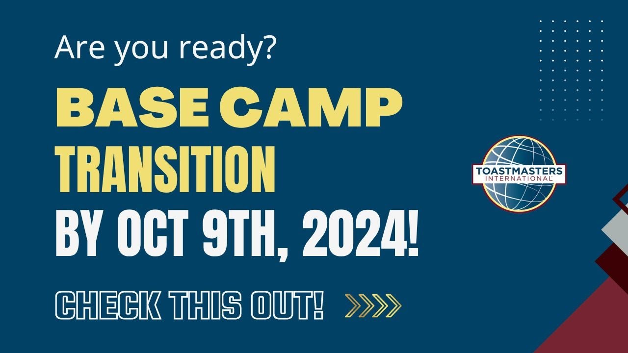 Toastmasters Base Camp Transition - what you need to do by Oct 9, 2024 ...