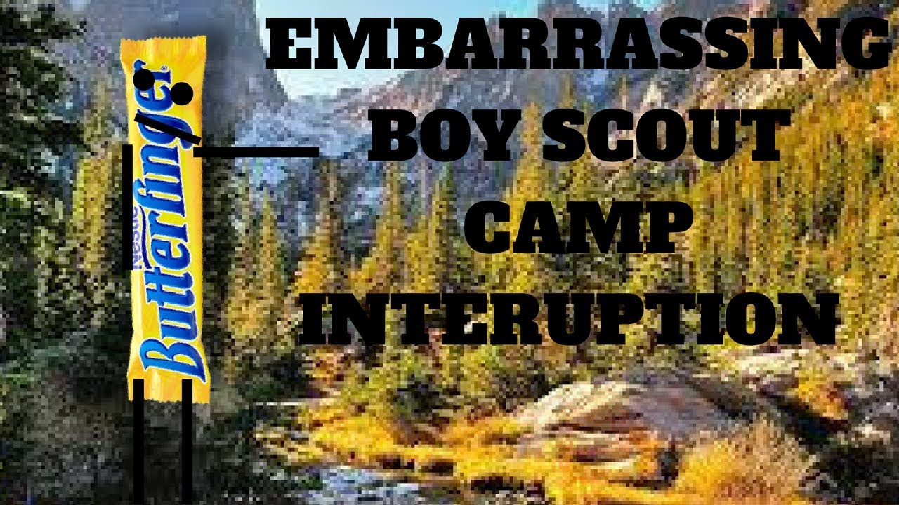 Embarrassing Boy Scout Camp Interuption - YouTube