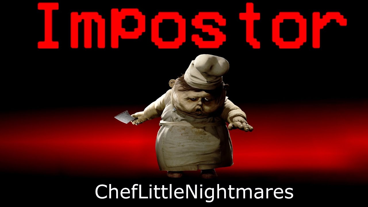 Among Us But Chef Little Nightmares Is An Impostor - YouTube