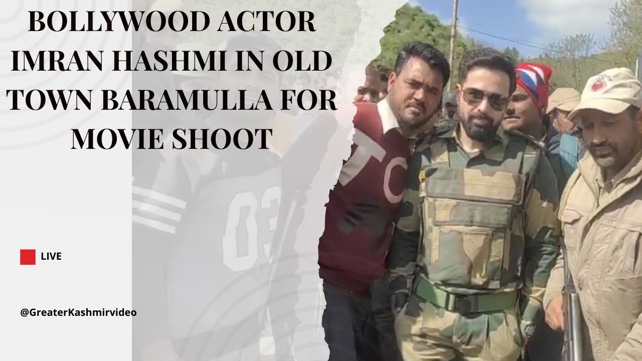 Bollywood actor Imran Hashmi in Old Town Baramulla for movie shoot ...