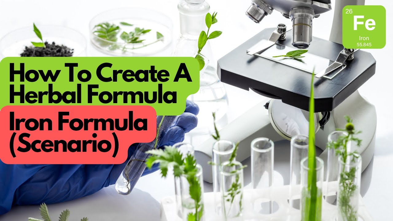 How To Create A Herbal Formula | Herbal Iron Formula Scenario | Herbal ...