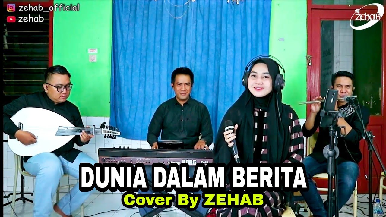 DUNIA DALAM BERITA Voc. Tazkiyah (Cover Lagu By Zehab) - YouTube