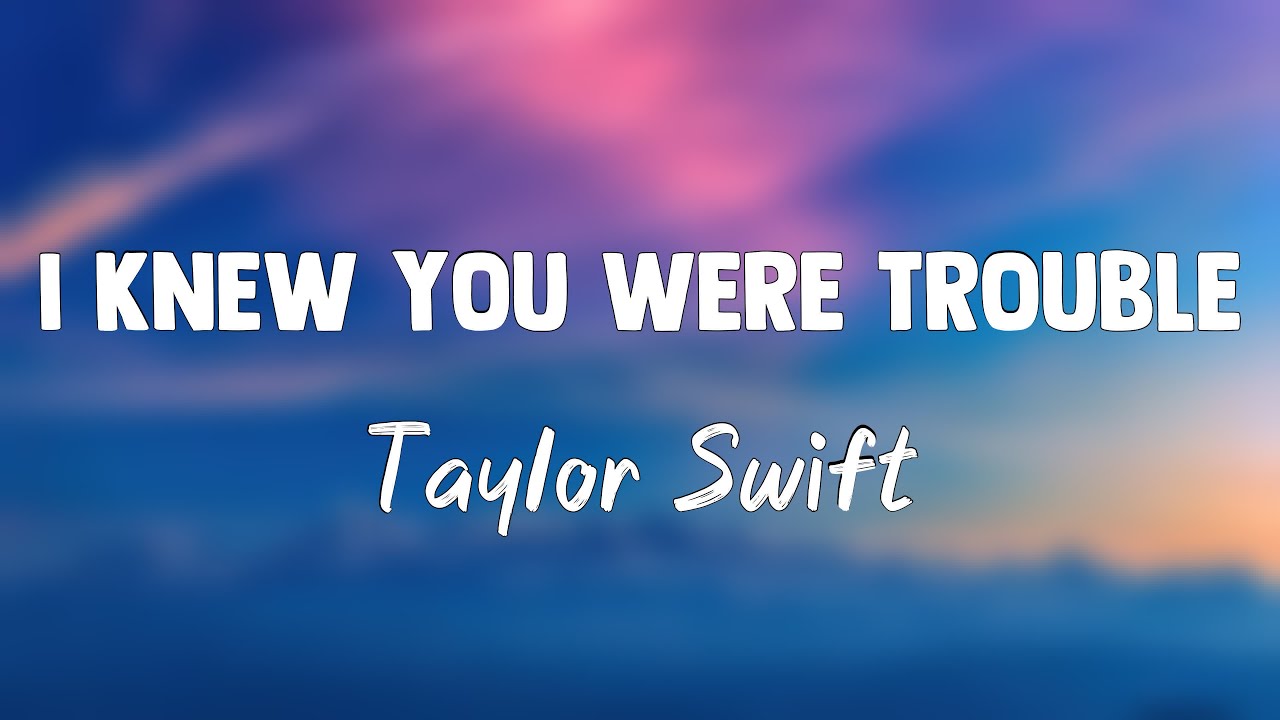 I Knew You Were Trouble - Taylor Swift(Lyrics Video)💳 - YouTube