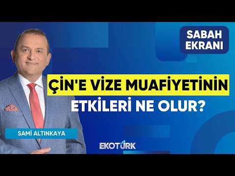 Çin'e Vize Muafiyetinin Etkileri Ne Olur? | Dr. Burak Köseoğlu | Eren Yıldırım | Sabah Ekranı