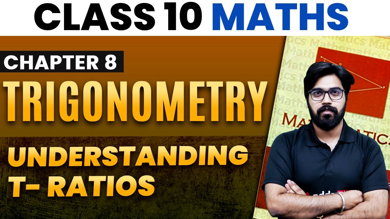 Understanding T- Ratios - Trigonometry | Class 10 Maths Chapter 8 - YouTube