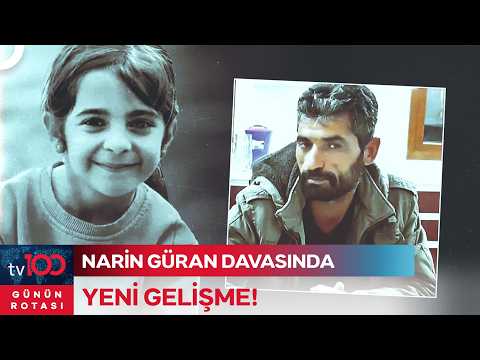 Narin Soruşturmasında Nevzat Bahtiyar'ın Oğlu ve Kardeşi Hakkında Hapis İstemi! | Günün Rotası