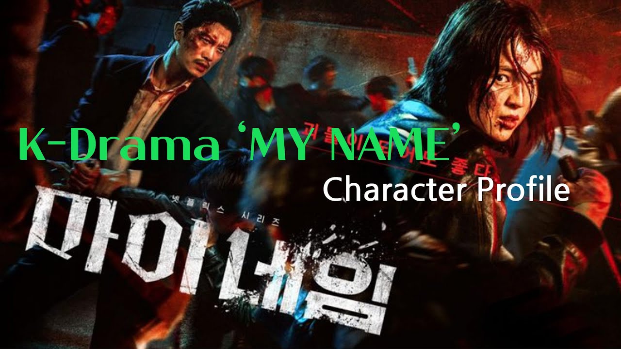 [LoveKoreaTV] The K-Drama 'My Name' Character Profile that is ...