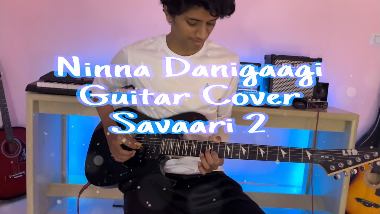 Ninna Danigaagi Guitar Cover | Jeevan Shetty | Savari 2 | Kannada Song ...