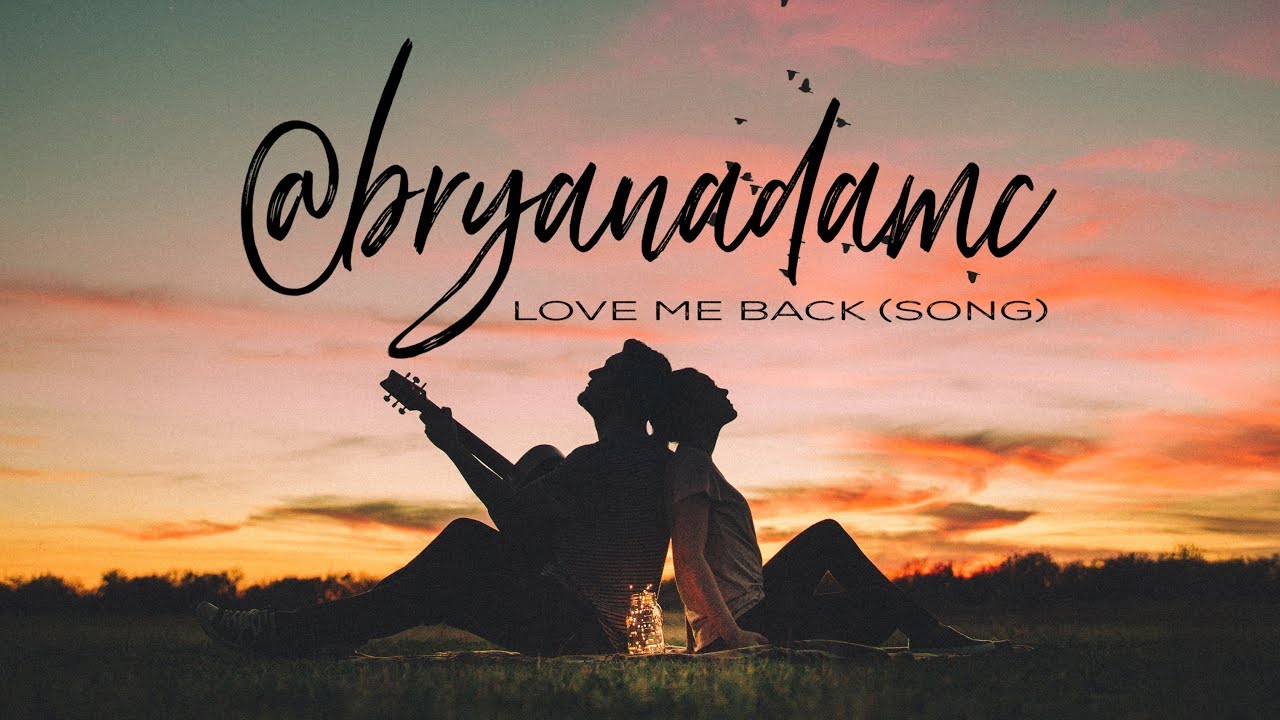 LOVE ME BACK (SONG) - YouTube