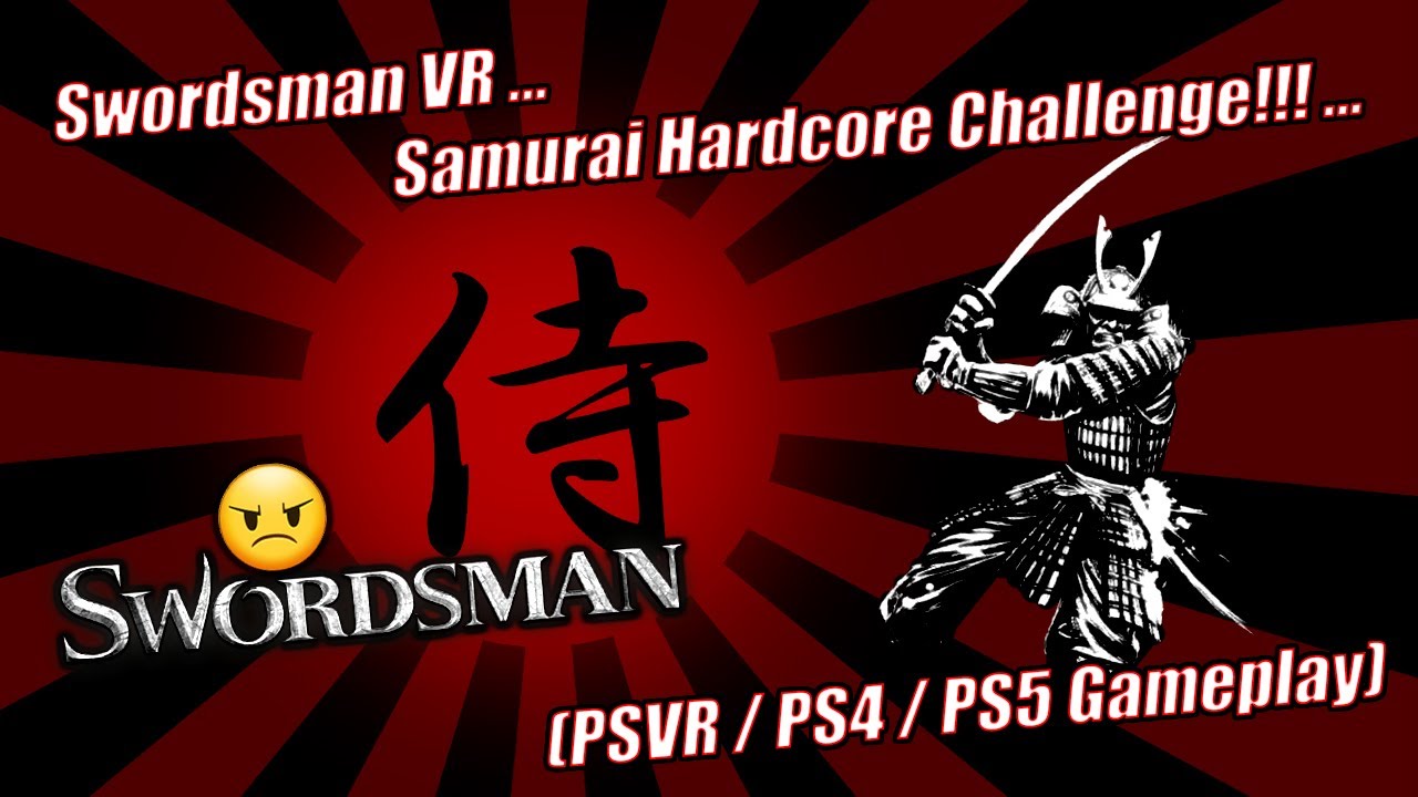 Swordsman VR ... Samurai Hardcore Challenge!!! (PSVR/PS4/PS5 Gameplay ...