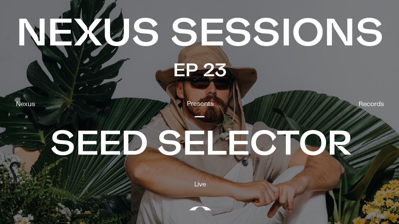 Nexus Sessions EP 23 Seed Selector - YouTube