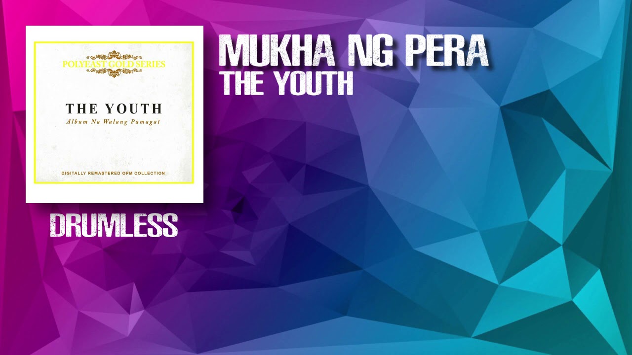 Mukha Ng Pera - The Youth (Drumless) - YouTube