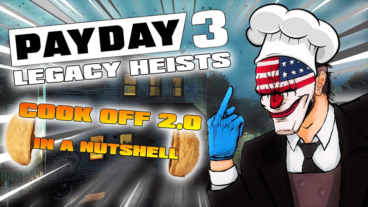 Cook Off 2.0 In A Nutshell PAYDAY 3 LEGACY HEISTS - YouTube