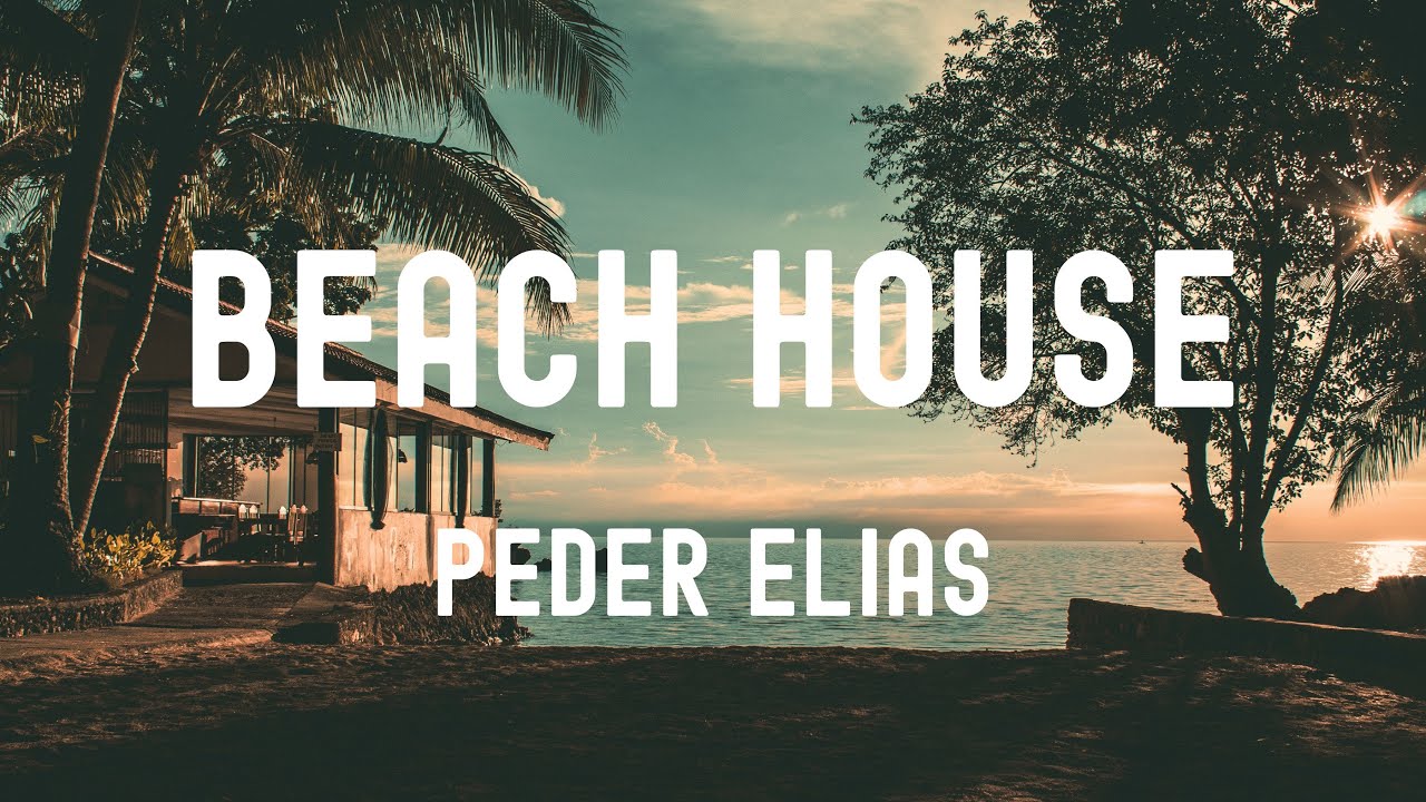 中英歌詞Peder Elias - Beach House Lyrics《And nothing I could say is gonna make it better天塌下來又何妨 我們去 ...