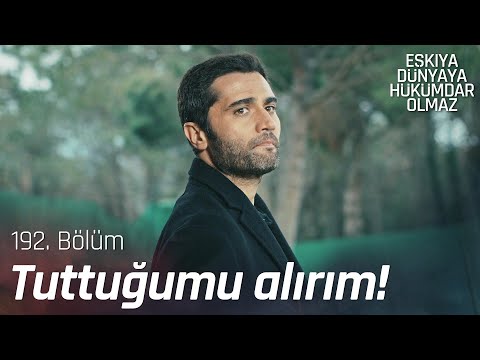 Ya Tipi'yi verirsiniz ya da tuttuğumu alırım! - Eşkıya Dünyaya Hükümdar Olmaz 192. Bölüm