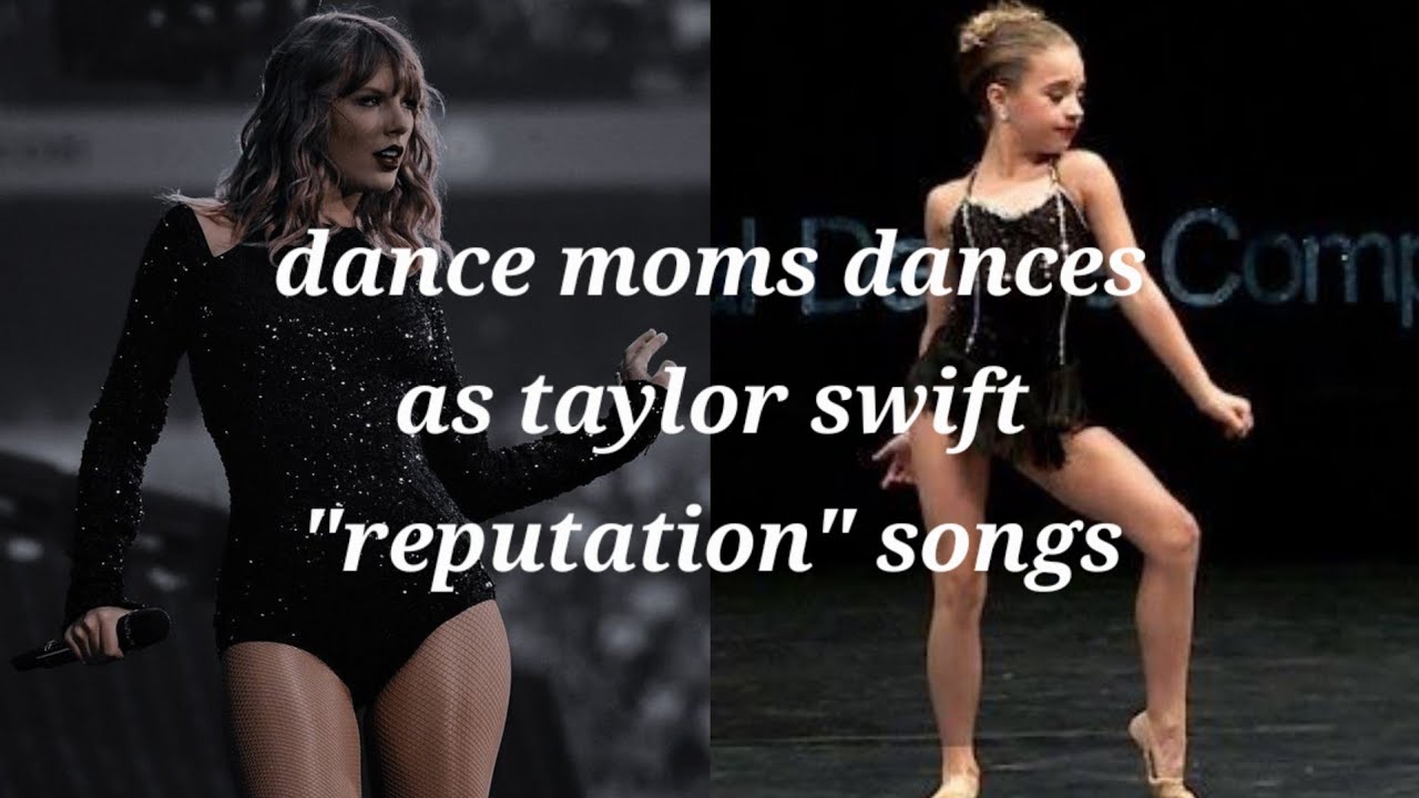 matching each taylor swift song to a dance moms dance. part 6 ...