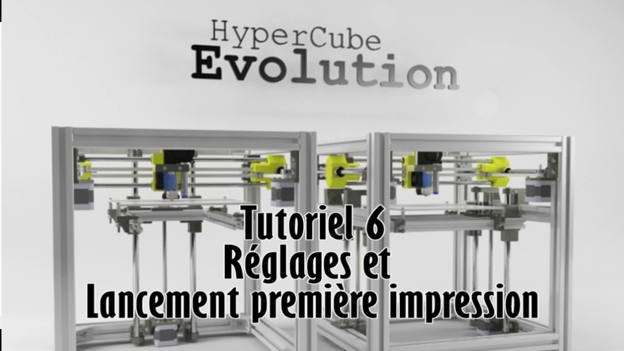 FR - HyperCube Evolution - Tuto 6 : Réglages et Lancement première impression - YouTube