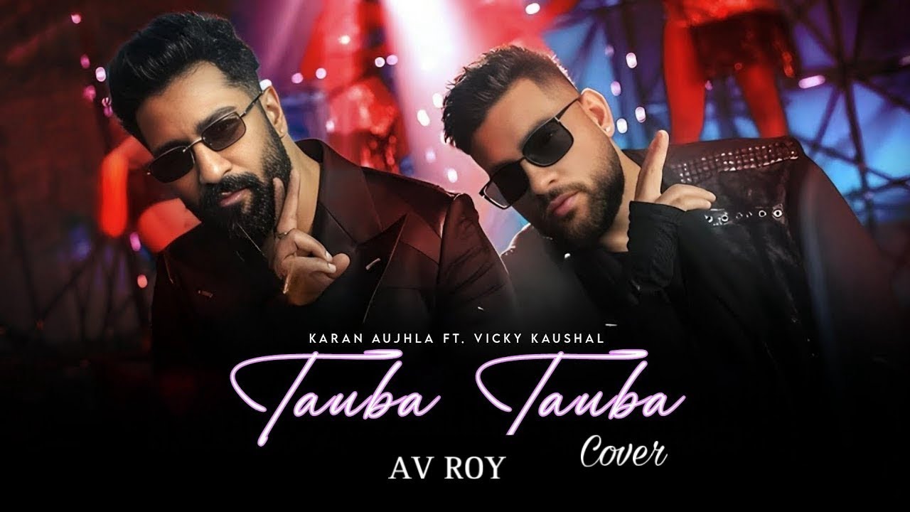 Tauba Tauba | Bad Newz | Vicky Kaushal | Triptii Dimri | Karan Aujla | Cover | Av Roy - YouTube