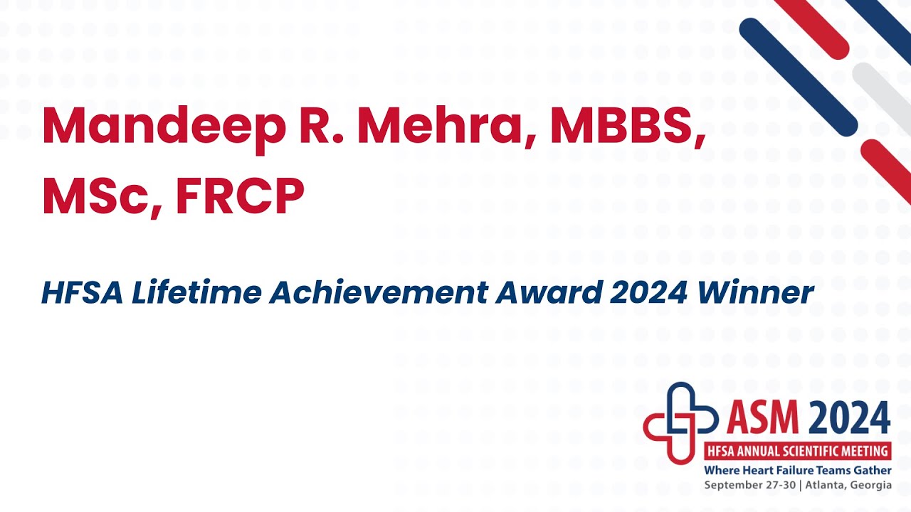 HFSA Lifetime Achievement Award 2024 Winner: Mandeep R. Mehra, MBBS ...