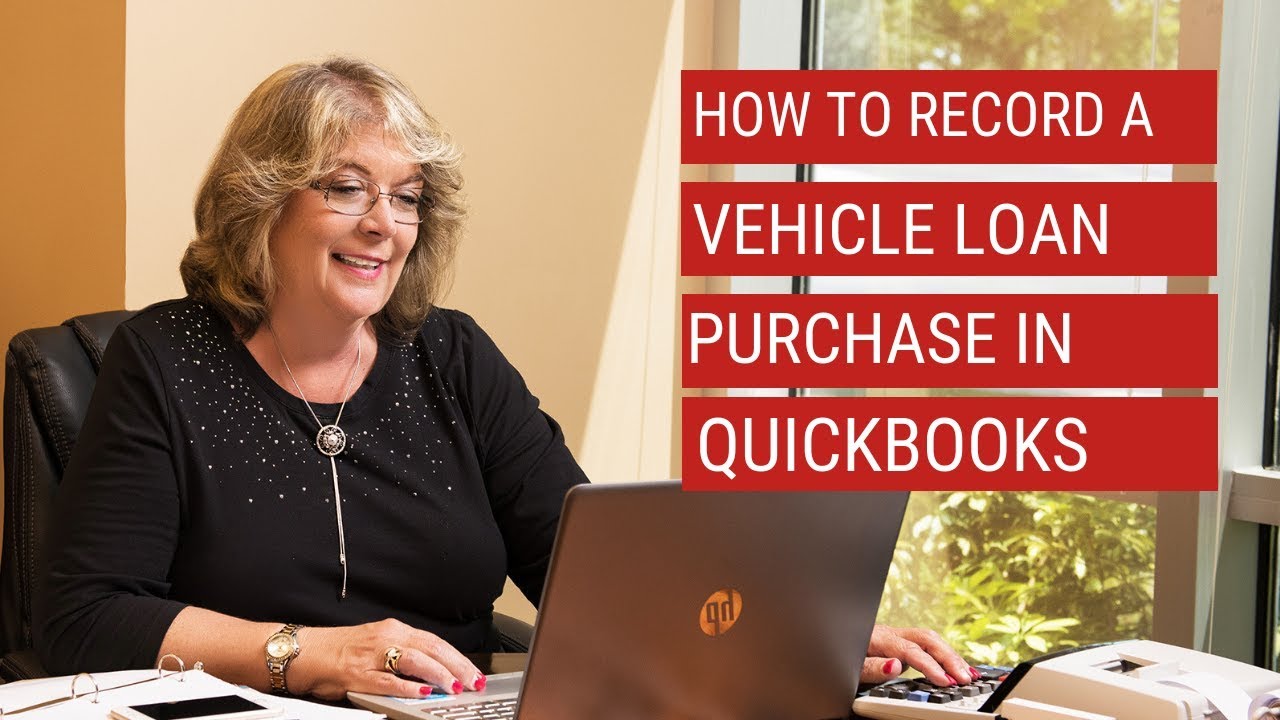 How To Record A Vehicle Loan Purchase In Quickbooks YouTube how-to-record-a-vehicle-loan-purchase-in-quickbooks-youtube