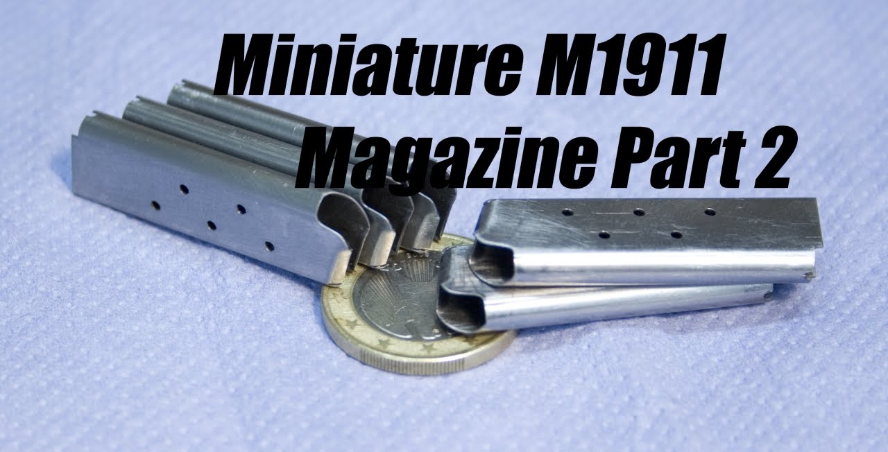 Miniature M1911: Magazine Part 2 - YouTube