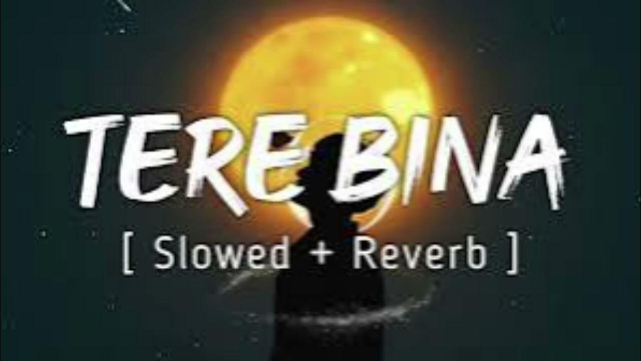 Tere bina ( Slowed and reverb) lofi song| Arijit Singh| - YouTube