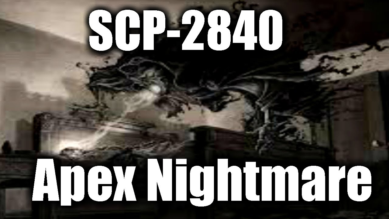 SCP-2840 Apex Nightmare | object class euclid - YouTube