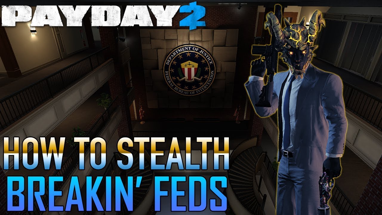 PAYDAY 2 How to Stealth Breakin' Feds [Death Sentence] - YouTube