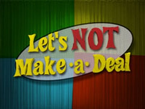Let's Not Make A Deal - YouTube