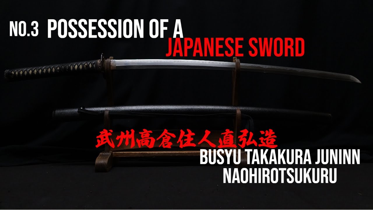 Possession of Japanese Swords No.3 Busyu takakura juninn naohirotsukuru ...