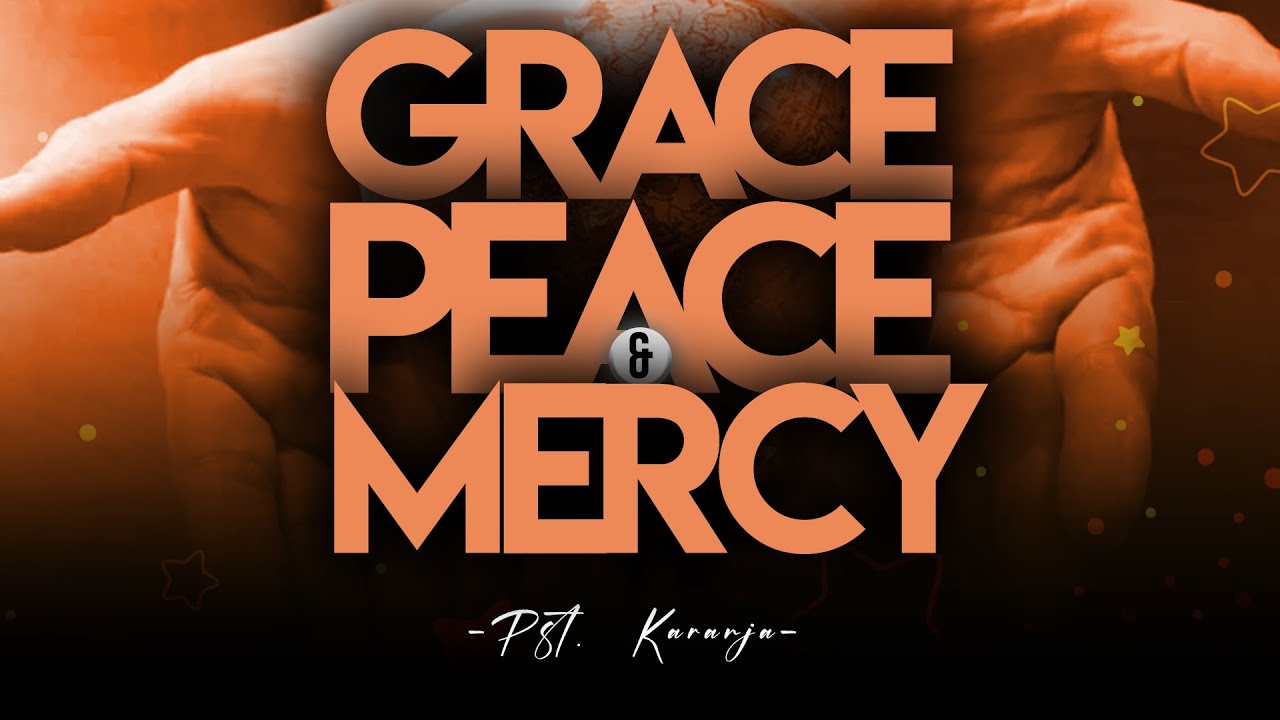 MIDWEEK SERVICE // GRACE, PEACE AND MERCY - PST. KARANJA - YouTube