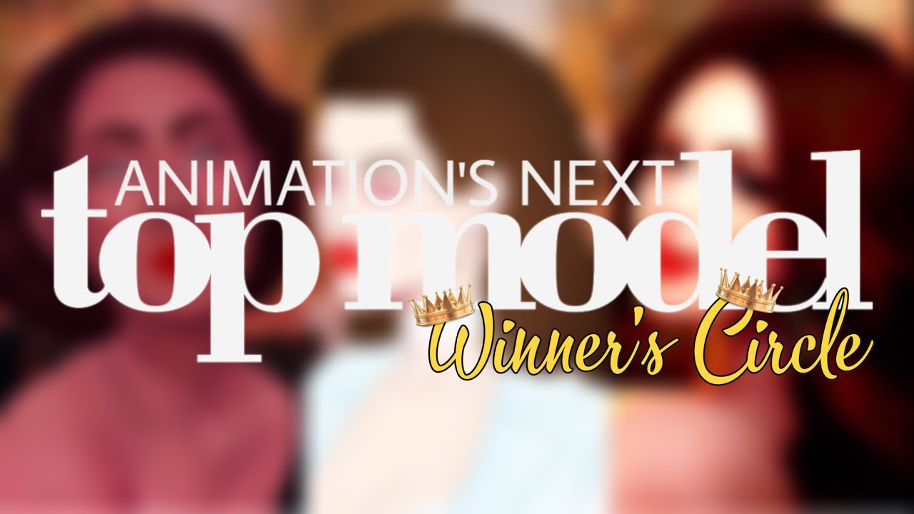 Animation’s Next Top Model | Cycle 4 - Winner’s Circle | Finale Preview ...
