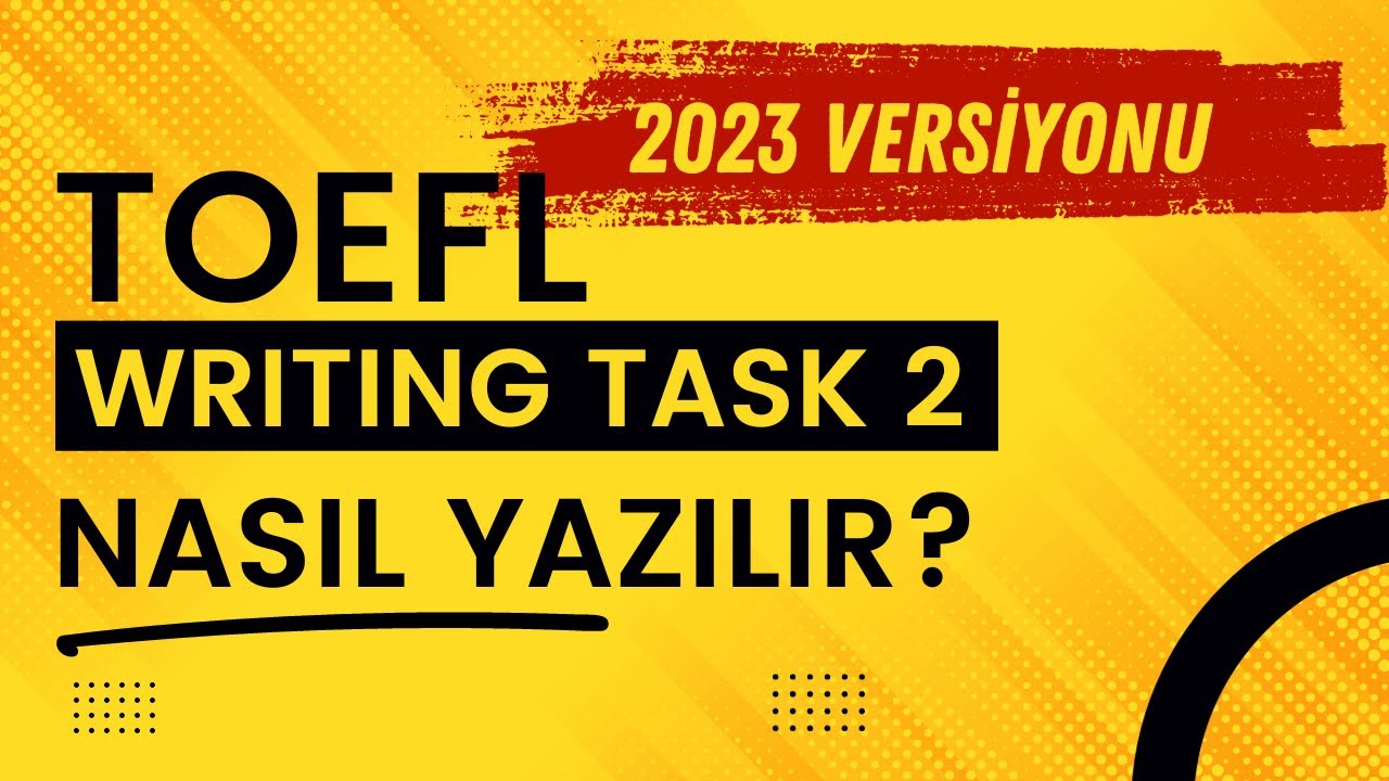 TOEFL Writing Task 2 Nedir? Nasıl Yazılır? - YouTube