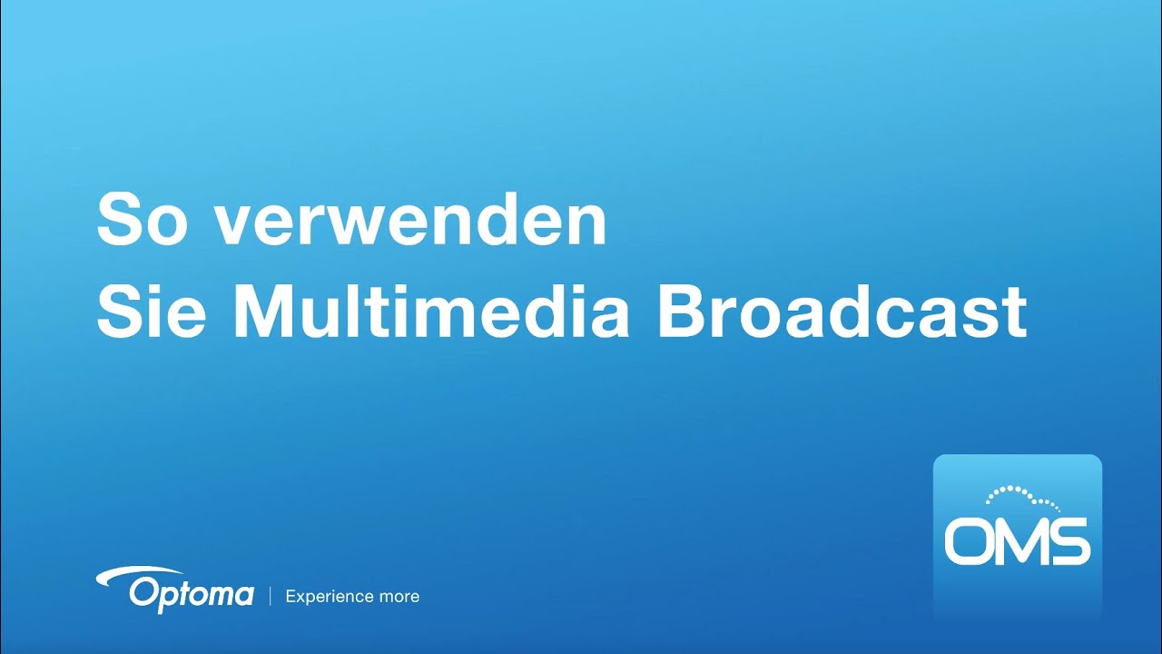 So verwenden Sie Multimedia Broadcast | Optoma Management Suite (OMS ...